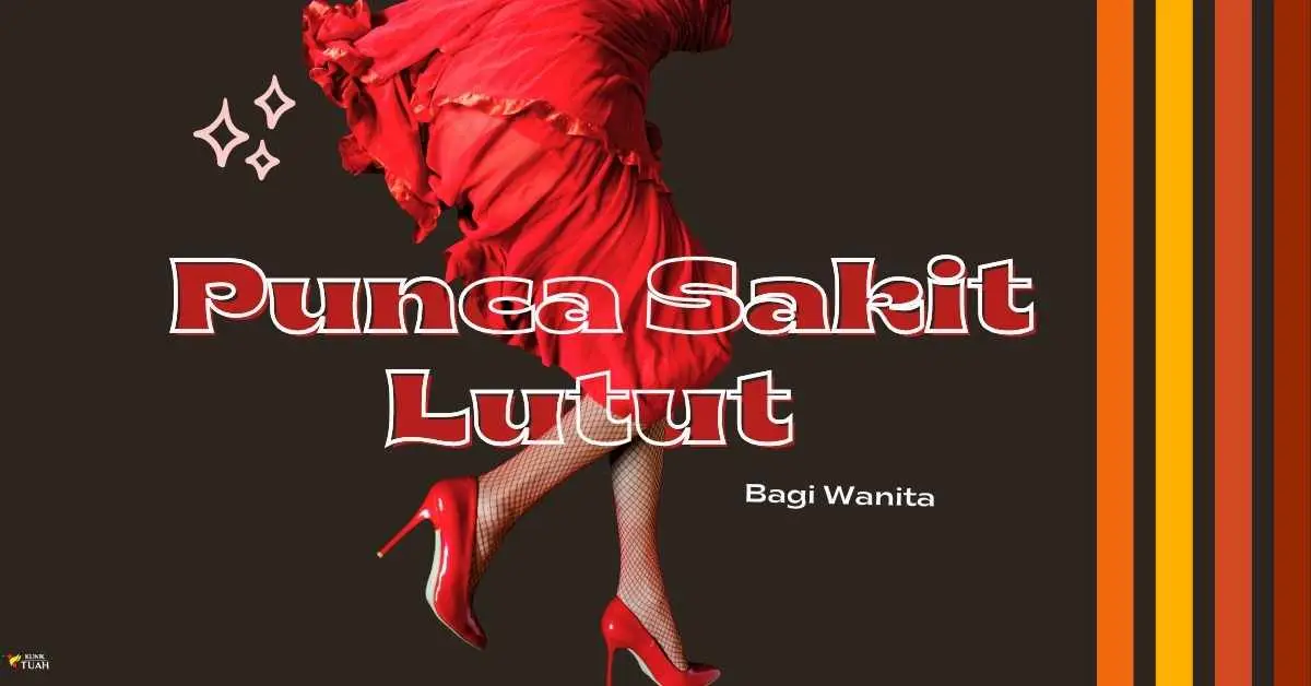 6 Punca Sakit Lutut Bagi Wanita: Istimewanya Kaum Hawa!